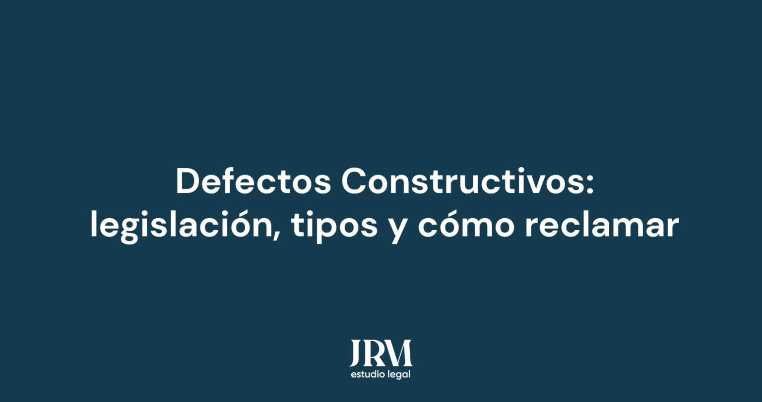 Defectos en la Construcción: Tipos, legislación y reclamaciones